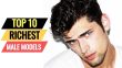 Top 10 Richest Male Models in 2026