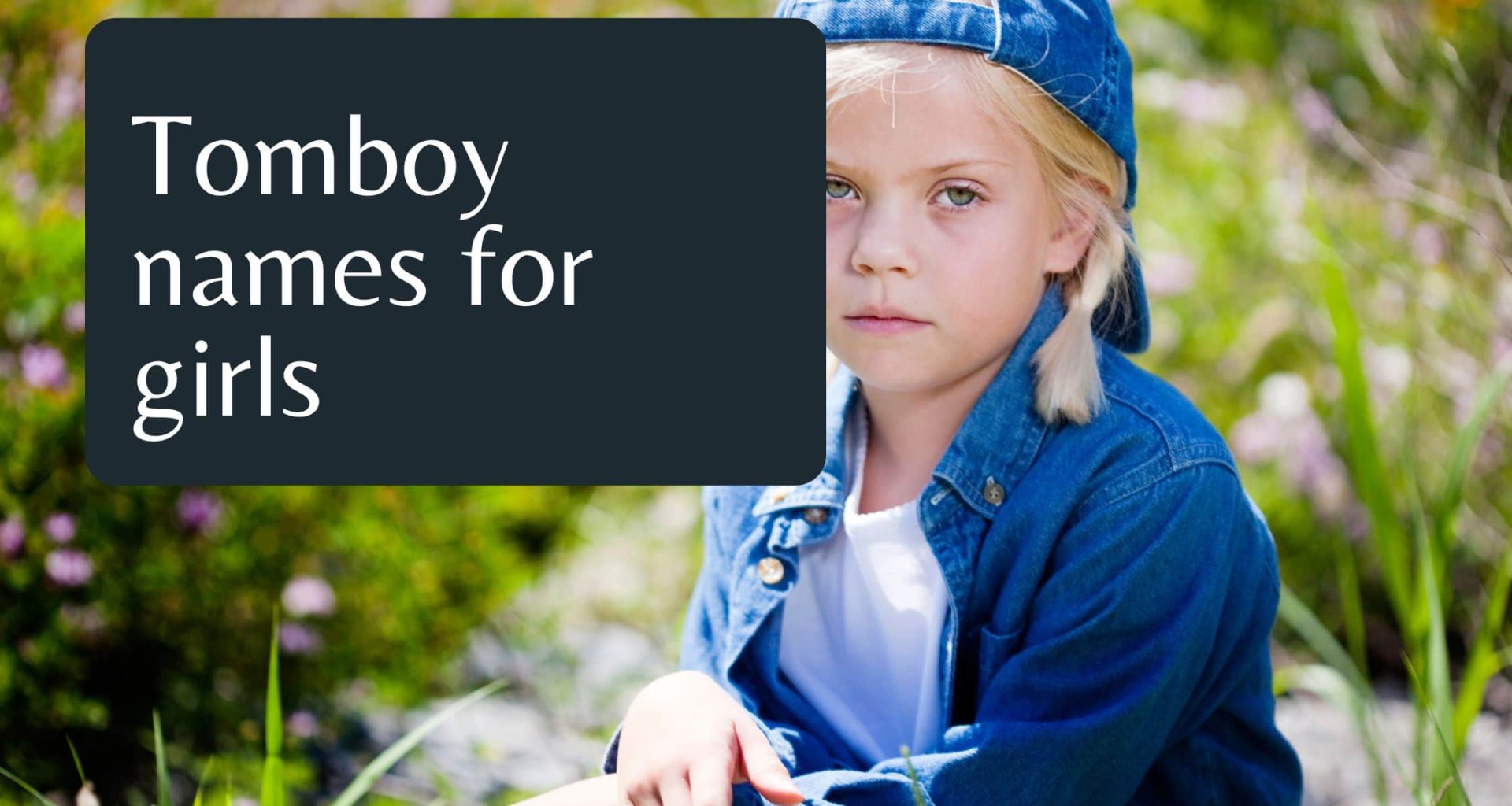 43 Tomboy Names for Girls and Their Meaning