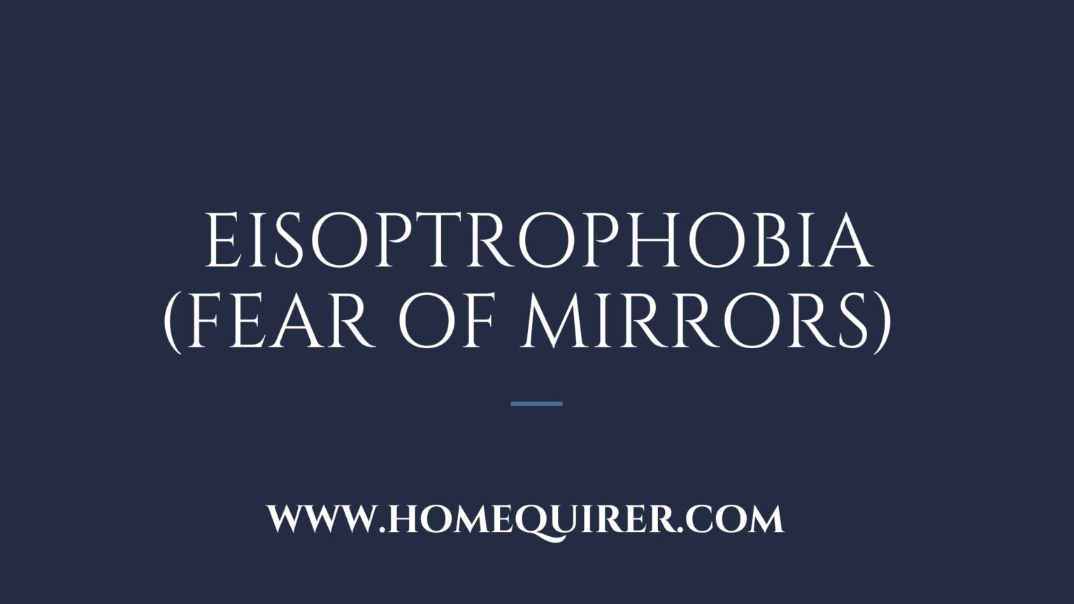 Eisoptrophobia (Fear of Mirrors): Symptoms, Causes, Treatment, and Coping